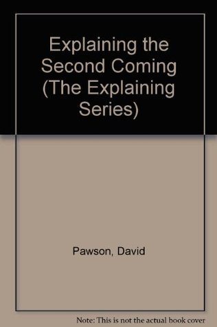Explaining the Second Coming (The Explaining Series) by David Pawson ...