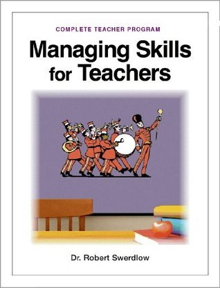Managing Skills for Teachers by Dr. Robert Swerdlow | Goodreads