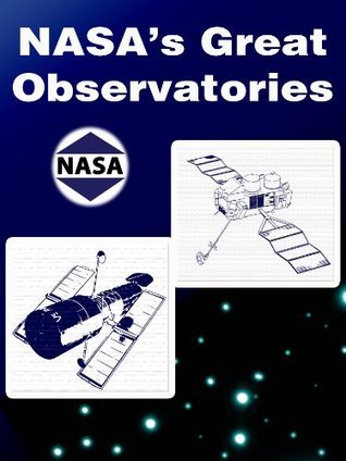 NASA's Great Observatories by National Aeronautics and Space Administration | Goodreads