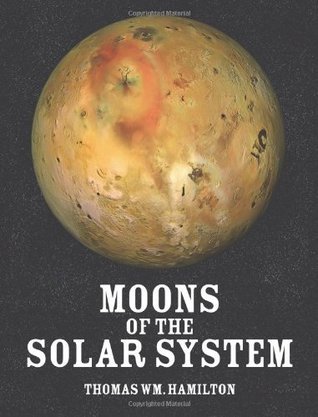Moons of the Solar System by Thomas Wm. Hamilton | Goodreads