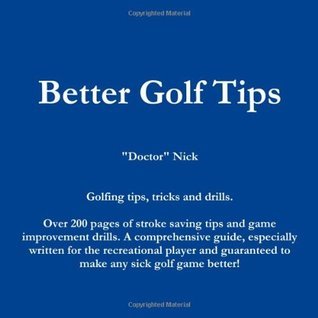 Better Golf Tips by Doctor Nick | Goodreads