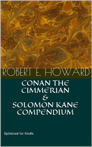 Conan the Cimmerian Saga and the Adventures of Solomon Kane Compendium ...