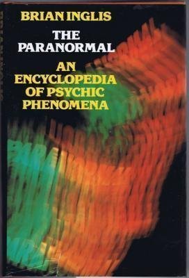The Paranormal: An Encyclopedia of Psychic Phenomena by Brian Inglis ...