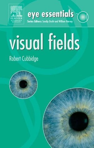 Eye Essentials: Visual Fields by Robert P. Cubbidge BSc PhD MCOptom ...