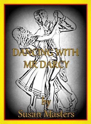 Dancing With Mr Darcy by Susan Masters | Goodreads