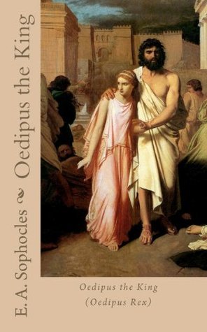 Oedipus the King (Oedipus Rex) by Sophocles | Goodreads