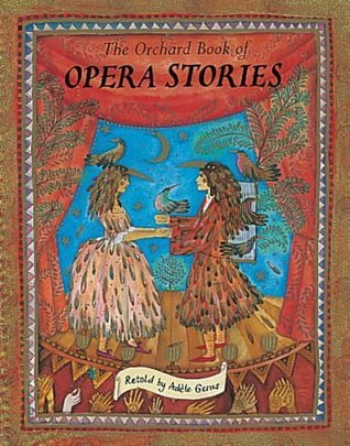 The Orchard Book of Opera Stories by Adèle Geras | Goodreads