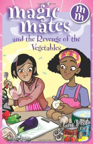 Magic Mates and the Revenge of the Vegetables by Jane West | Goodreads