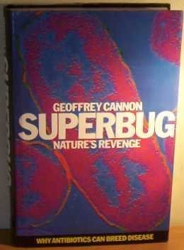 Superbug: Nature's Revenge by Geoffrey Cannon | Goodreads
