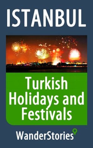 Turkish Holidays and Festivals - a story told by the best local guide ...