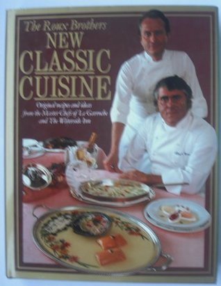 New Classic Cuisine by Albert Roux | Goodreads