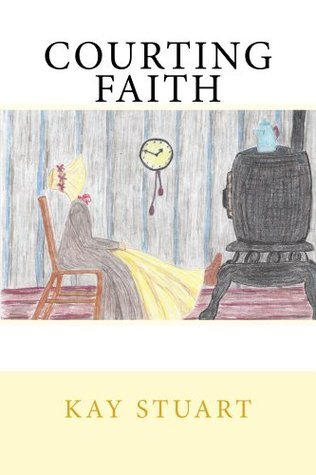 Courting Faith (Courting Series Book 3) by Kay Stuart | Goodreads