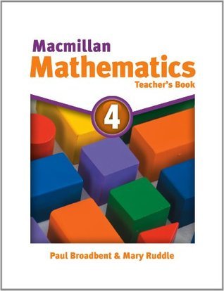 Macmillan Mathematics 4: Teacher's Book by Paul Broadbent | Goodreads