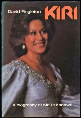 Kiri: The Authorized Biography of Kiri Te Kanawa by David Fingleton ...