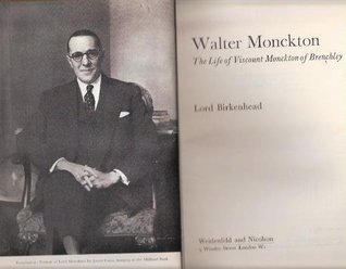 Walter Monckton: the life of Viscount Monckton of Brenchley by ...