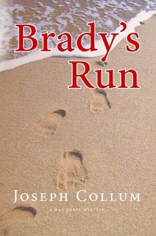 Brady's Run (A Max Brady Mystery Book 1) by Joseph Collum | Goodreads