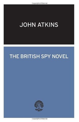 The British Spy Novel: Styles In Treachery by John Alfred Atkins ...