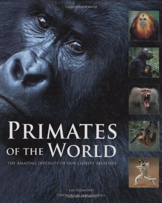Primates of the World: The Amazing Diversity of Our Closest Relatives ...