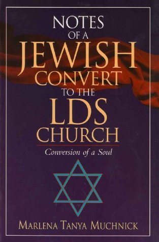 Notes of a Jewish Convert to the LDS Church: Conversion of a Soul by ...
