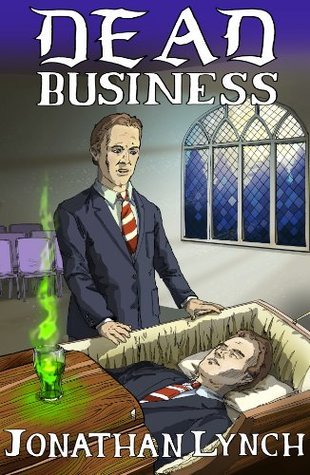 Dead Business by Jonathan Lynch | Goodreads