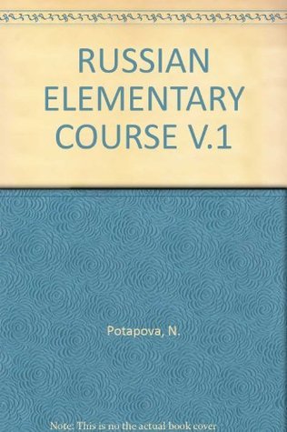 Russian Elementary Course V.1 by Nina F. Potapova | Goodreads