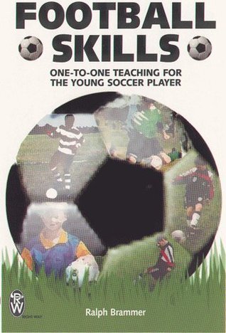 Football Skills: 1-To-1 Teaching for the Young Soccer Player by Ralph ...