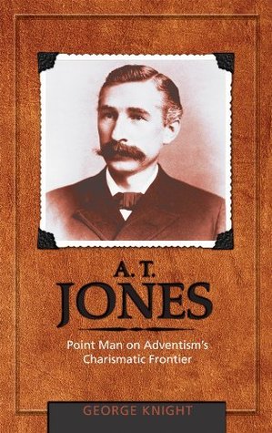 A. T. Jones by George W. Knight III | Goodreads