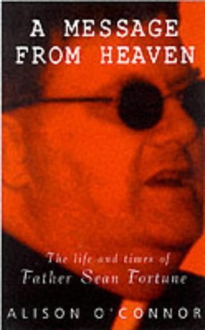 A message from heaven: The life and crimes of Father Sean Fortune by ...