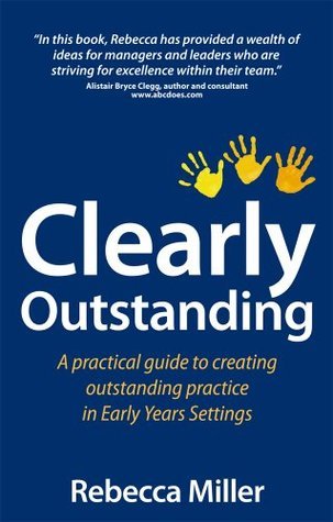 Clearly Outstanding - a practical guide to creating outstanding ...