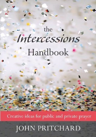 Intercession Handbook, The: Creative Ideas for Public and Private ...