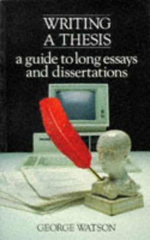 Writing a Thesis: A Guide to Long Essays and Dissertations by George ...