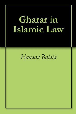 Gharar in Islamic Law by Hanaan Balala | Goodreads