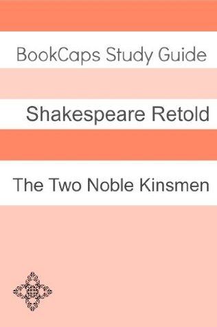 The Two Noble Kinsmen In Plain and Simple English (A Modern Translation ...