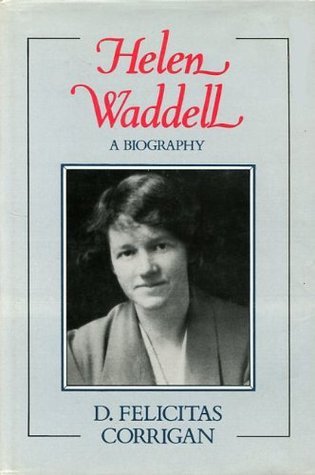 Helen Waddell: A biography by felicitas-corrigan | Goodreads
