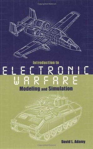 Introduction to Electronic Warfare Modeling and Simulation (Artech ...