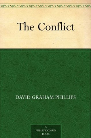 The Conflict by David Graham Phillips | Goodreads