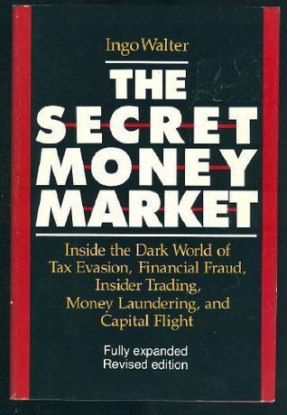 The Secret Money Market: Inside the Dark World of Tax Evasion ...