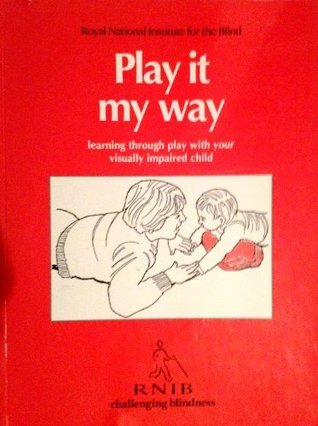 Play It My Way: Learning Through Play With Your Visually Impaired Child ...