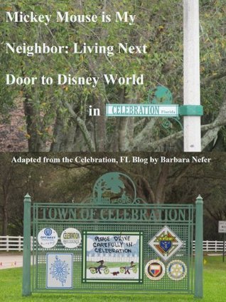 Mickey Mouse is My Neighbor: Living Next Door to Disney World in ...