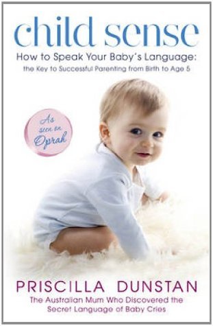 Child Sense: How to Speak Your Baby's Language: the Key to Successful ...