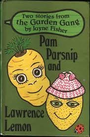 Pam Parsnip; And, Lawrence Lemon Two Stories From The Garden Gang by ...