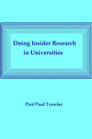 Doing Insider Research in Universities by Paul R. Trowler | Goodreads