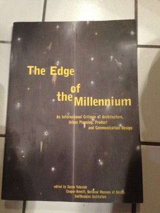 Edge of the Millennium by Susan Yelavich | Goodreads