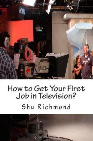 How to Get Your First Job in Television?: A detailed guide to finding ...