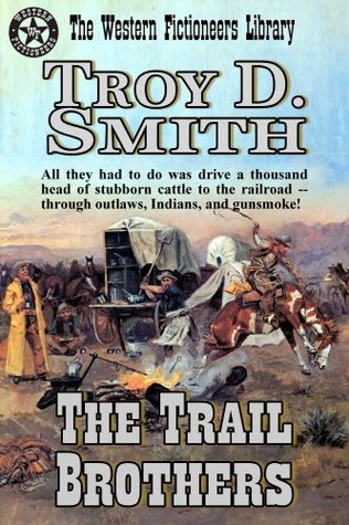 The Trail Brothers by Troy D. Smith | Goodreads