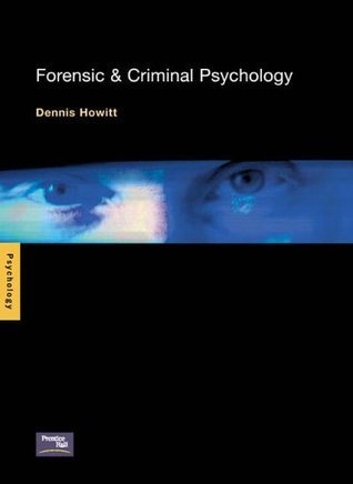 Introduction to Forensic and Criminal Psychology by Dennis Howitt | Goodreads