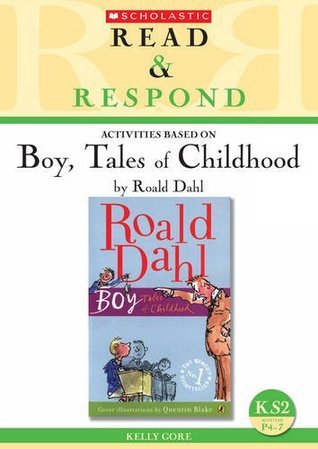 Boy: Tales of Childhood (Read & Respond) by Kelly Gore | Goodreads