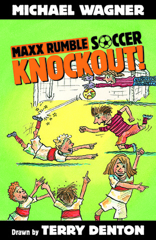Maxx Rumble Soccer: Knockout! by Michael Wagner | Goodreads