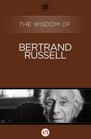 The Wisdom of Bertrand Russell by Philosophical Library | Goodreads