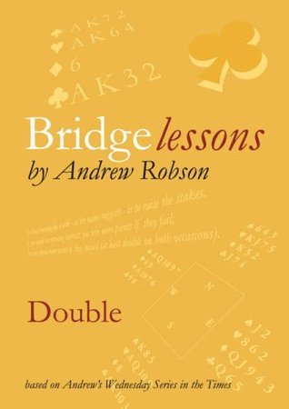 Double (Bridge Lessons) by Andrew Robson | Goodreads